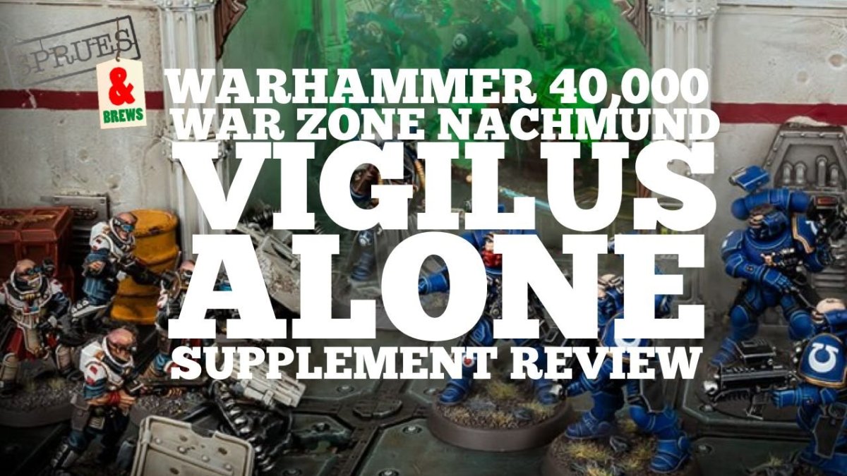 Warhammer 40,000 War Zone Nachmund: Vigilus Alone – Sprues & Brews