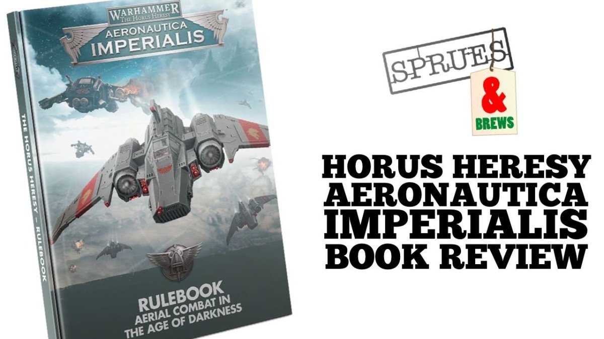 Warhammer The Horus Heresy Aeronautica Imperialis Review – Sprues & Brews
